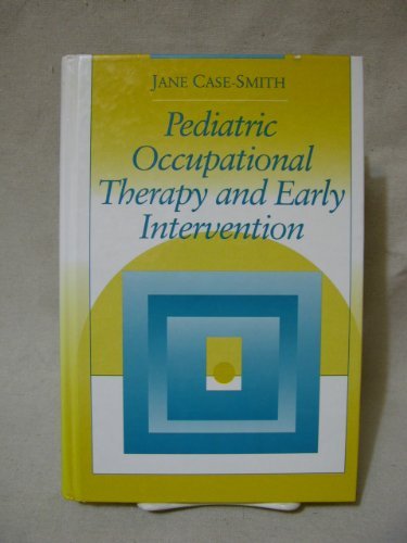 Pediatric Occupational Therapy and Early Intervention: Jane Case-Smith ...