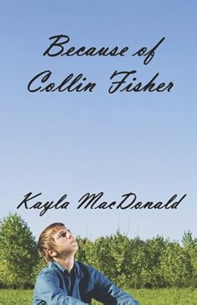 Because of Collin Fisher: Kayla MacDonald: 9781935383062: Amazon.com: Books