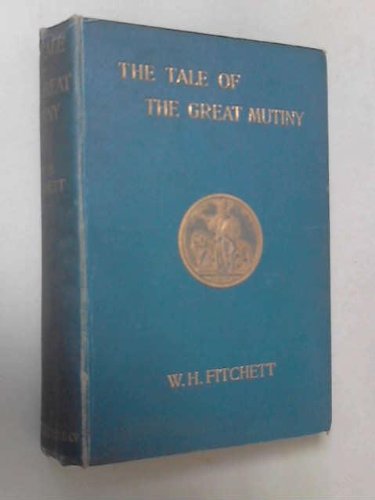 The Tale of the Great Mutiny: Fitchett, W. H.: Amazon.com: Books