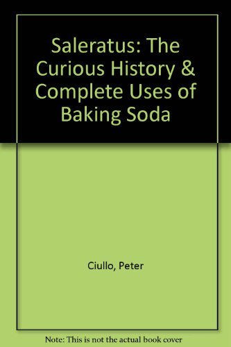 Buy Saleratus: The Curious History & Complete Uses of Baking Soda Book ...