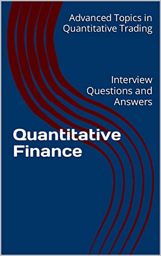 Amazon.com: Quantitative Finance: Interview Questions and Answers (Advanced Topics in ...