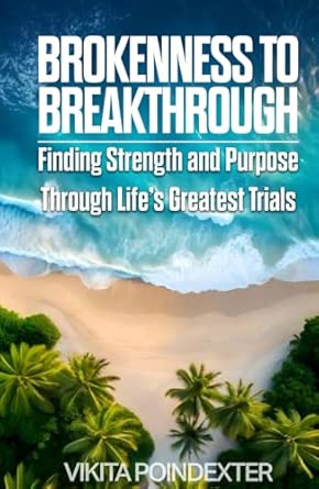 Brokenness to Breakthrough: A Journey of Grace, Resilience, and Faith ...