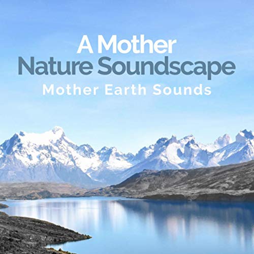 Amazon MusicでMother Earth SoundsのA Mother Nature Soundscapeを再生する