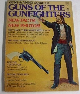 Guns & Ammo Guide to Guns of The Gunfighters: Garry, James ...