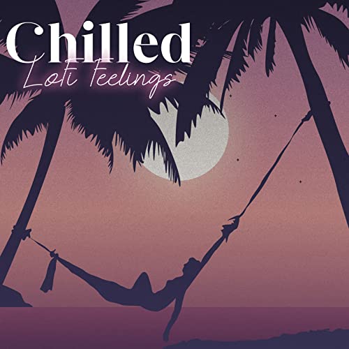 Écouter Chilled LoFi Feelings: Mellow Beats to Relax, Study, Sleep ...