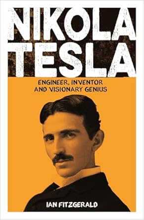 Nikola Tesla: Engineer, Inventor and Visionary Genius (Sirius ...