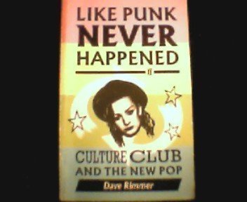 Like Punk Never Happened: Culture Club and the New Pop: Rimmer, Dave ...