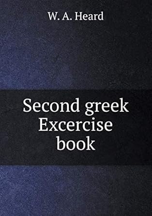 Second Greek Excercise Book: Heard, W. a.: 9785518477452: Amazon.com: Books