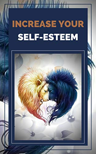 Amazon.com: INCREASE YOUR SELF-ESTEEM: Powerful Techniques to have a ...