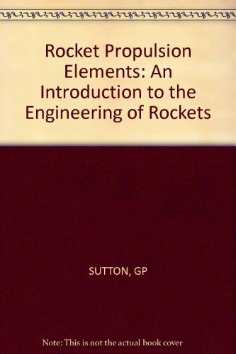 Rocket Propulsion Elements: An Introduction to the Engineering of ...