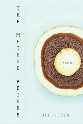 The Method Actors: A Novel: Shuker, Carl: 9781593760656: Amazon.com: Books