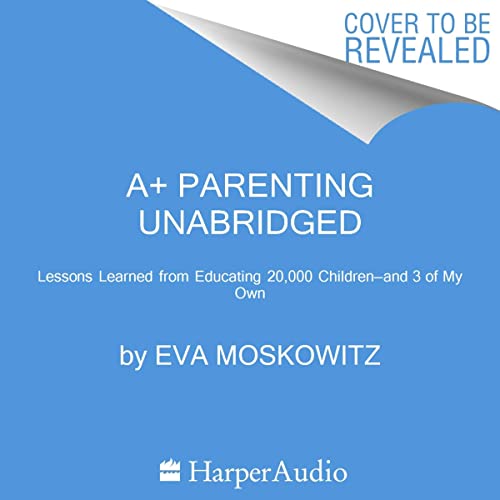A+ Parenting: The Surprisingly Fun Guide to Raising Surprisingly Smart ...