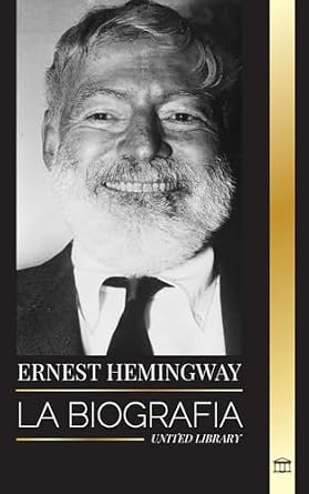 Ernest Hemingway: La biografía del mayor novelista estadounidense y sus ...