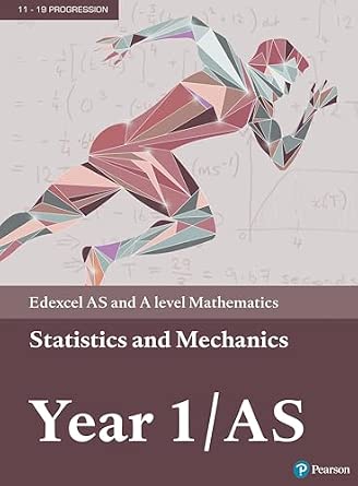 Pearson Edexcel AS and A level Mathematics Statistics & Mechanics Year ...