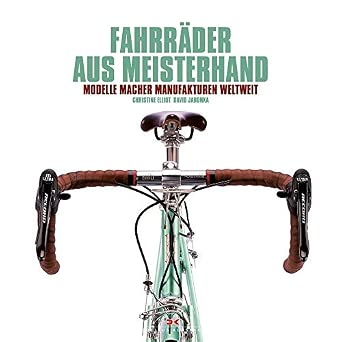 Fahrräder aus Meisterhand: Modelle, Macher, Manufakturen weltweit : Buy ...