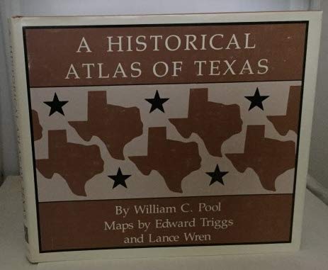 A Historical Atlas of Texas: Pool, William C., Profusely illustrated ...