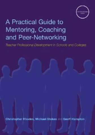 A Practical Guide to Mentoring, Coaching and Peer-networking: Teacher ...