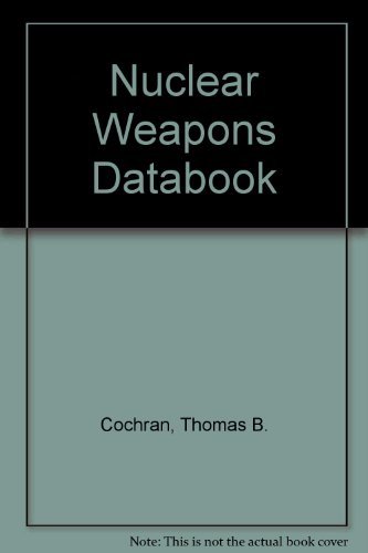 Nuclear Weapons Databook: Cochran, Thomas B.: Amazon.com: Books