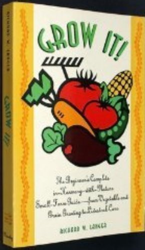 Grow It: The Beginner's Complete In-Harmony-With-Nature Small Farm ...