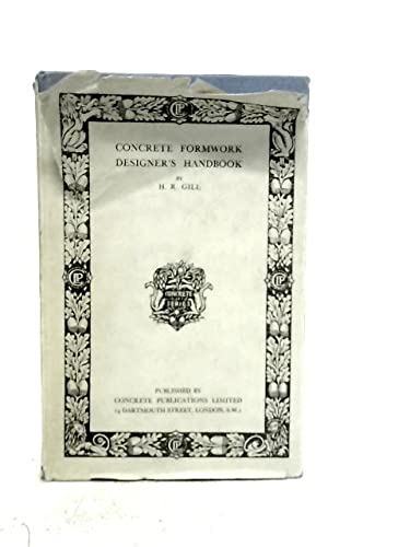Concrete formwork designer's handbook: Amazon.co.uk: Gill, H.R.: Books
