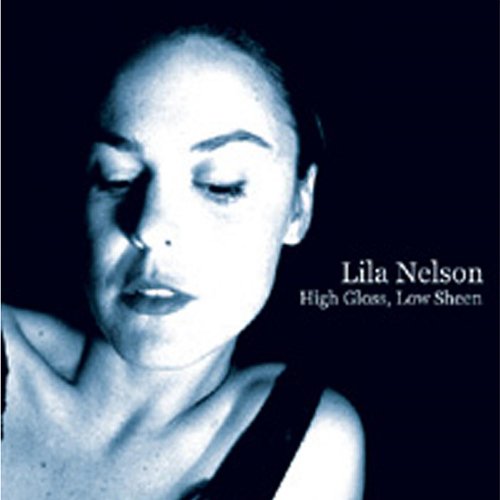 Amazon.com: High Gloss, Low Sheen : Lila Nelson: Digital Music