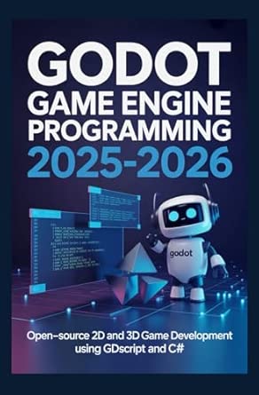 Amazon.fr - GODOT GAME ENGINE PROGRAMMING 2025–2026: Open-source 2D and 3D game development ...
