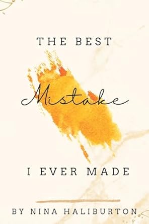 The Best Mistake I Ever Made: Haliburton, Nina: 9781669841746: Amazon ...