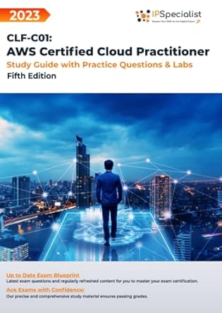 CLF-C01: AWS Certified Cloud Practitioner: Study Guide with Practice ...