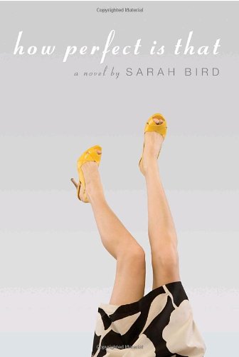 How Perfect Is That: Bird, Sarah: 9780307268280: Amazon.com: Books