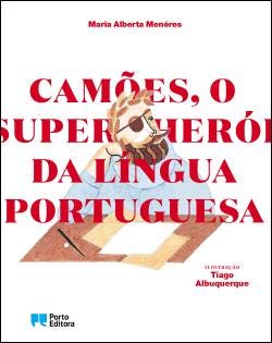 CAMOES O SUPER-HEROI DA LINGUA PORTUGUESA : MARIA ALBERTA MENERES ...