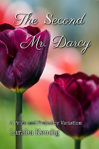 Amazon.com: The Second Mr. Darcy: A Pride and Prejudice Variation eBook : Kendig, Laraba: Kindle ...