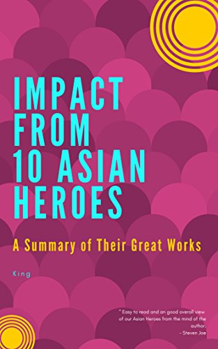 Amazon.com: Impact From 10 Asian Heroes: A Summary of Their Great Works ...
