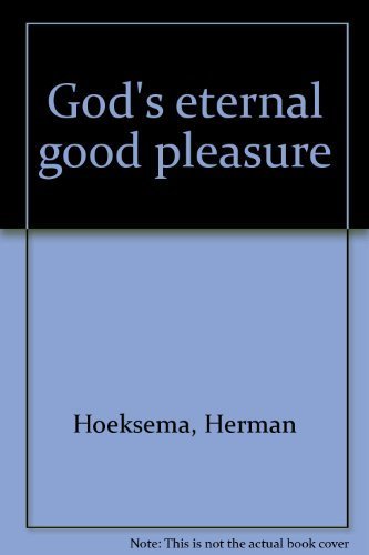 God's eternal good pleasure: Hoeksema, Herman: 9780916206192: Amazon ...