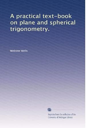 A practical text-book on plane and spherical trigonometry. : Amazon.in ...