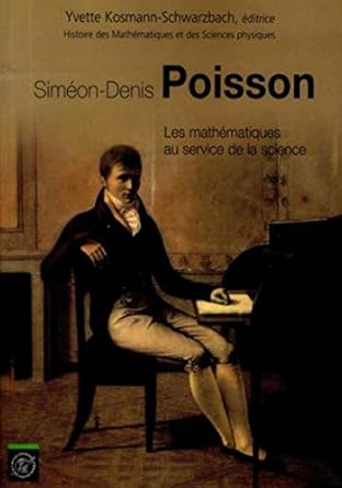 Amazon.fr - Siméon-Denis Poisson: Les mathématiques au service de la ...