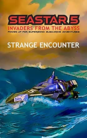 SEASTAR 5 INVADERS FROM THE ABYSS: STRANGE ENCOUNTER - Kindle edition ...