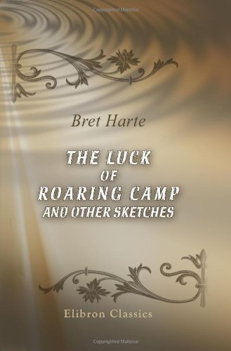 The Luck of Roaring Camp and other Sketches - Kindle edition by Harte ...