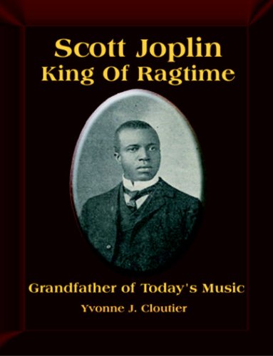 Scott Joplin: King of Ragtime Music, Grandfather of Our Music Today ...