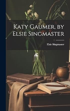 Katy Gaumer, by Elsie Singmaster | Amazon.com.br