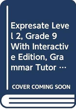 Expresate Level 2, Grade 9 With Interactive Edition, Grammar Tutor and ...