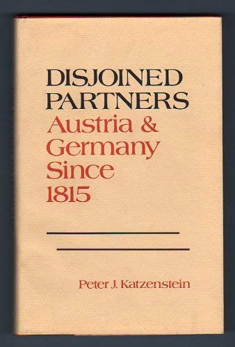 Disjoined Partners: Austria & Germany Since 1815: Katzenstein, Peter J ...