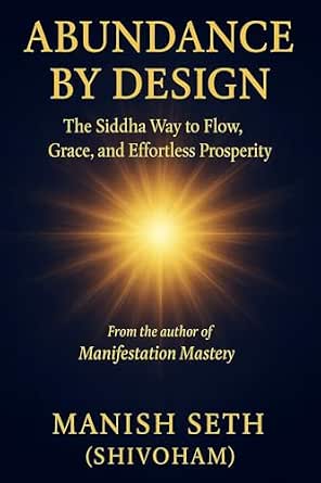 Abundance by Design: The Siddha Way to Flow, Grace, and Effortless ...