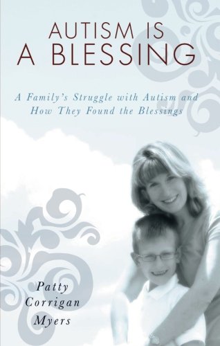 Autism is a Blessing: Patty Corrigan Myers: 9781606962640: Amazon.com ...