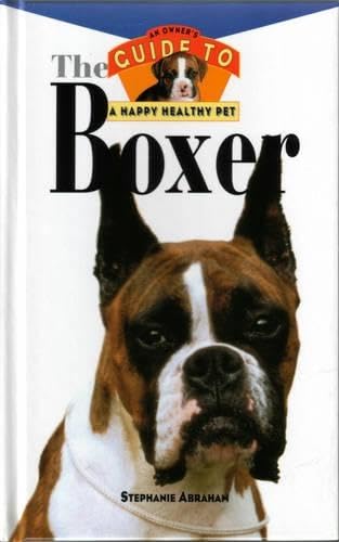 Boxer: An Owner's Guide to a Happy Healthy Pet: Abraham, Stephanie ...