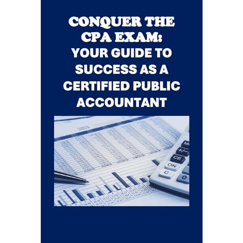 Amazon.com: Conquer the CPA Exam: Your Guide to Success as a Certified ...