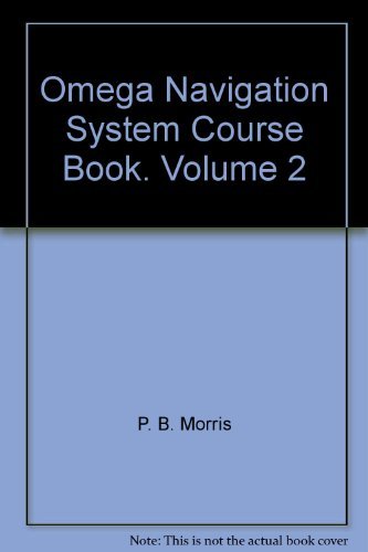 Omega Navigation System Course Book. Volume 2: P. B. Morris: Amazon.com ...