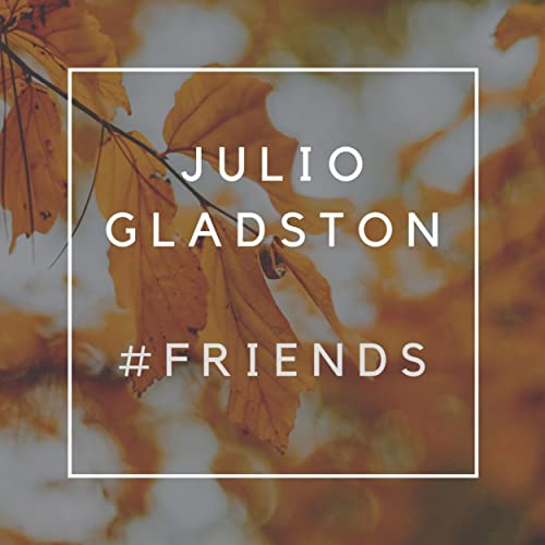 Amazon.com: #friends : Julio Gladston: Digital Music