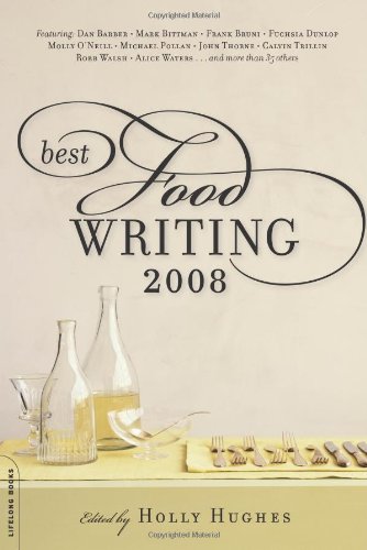 Best Food Writing 2008: Hughes, Holly: 9780738212517: Amazon.com: Books