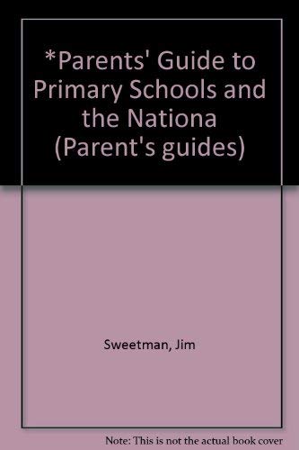 Buy *Parents' Guide to Primary Schools and the Nationa (Parent's guides ...