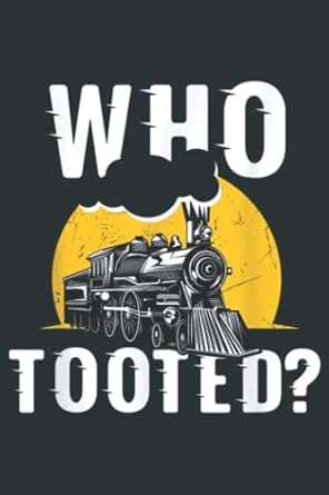 Amazon.com: Who Tooted Funny Train Lover Cute Model Railroad Conductor ...